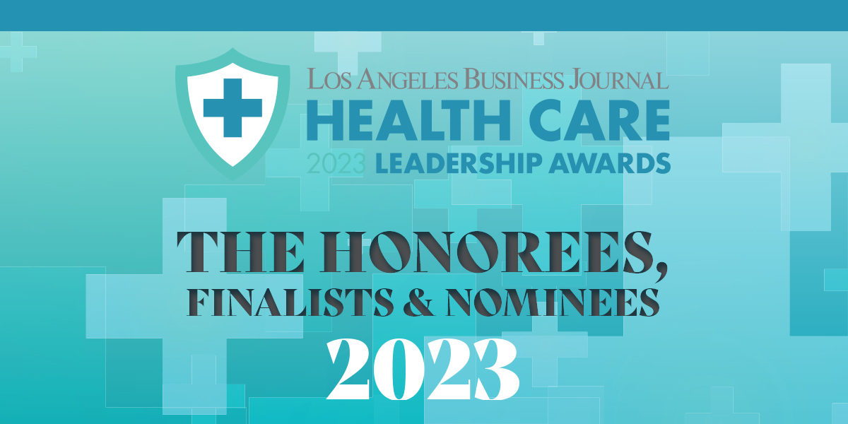 Health Care Leadership Awards | EVENT RECAP - Los Angeles Business Journal