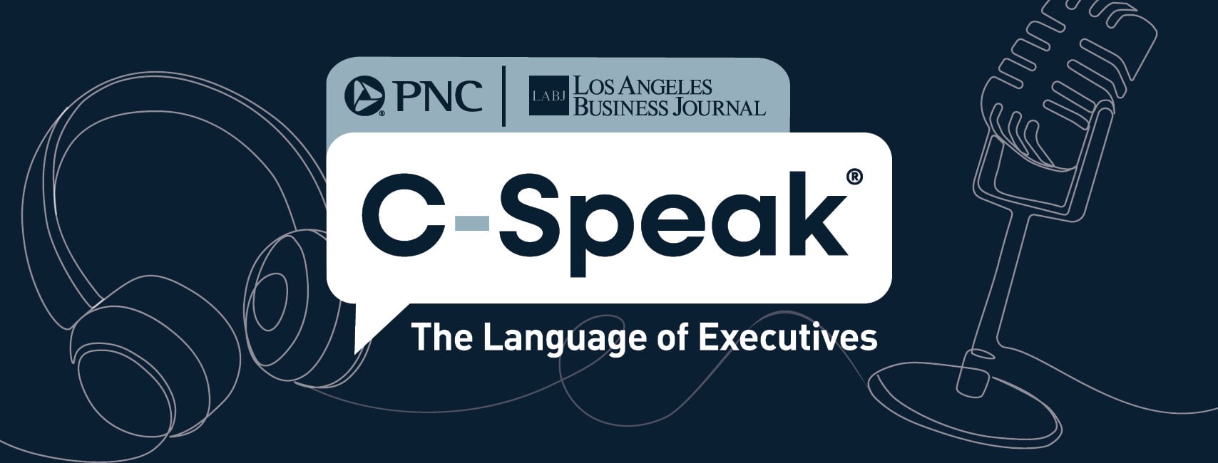PODCAST | PNC C-Speak®: The Language of Executives - Los Angeles Business Journal